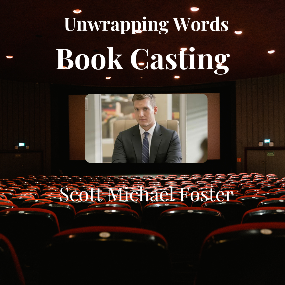 Book Casting: Scott Michael Foster – Unwrapping Words