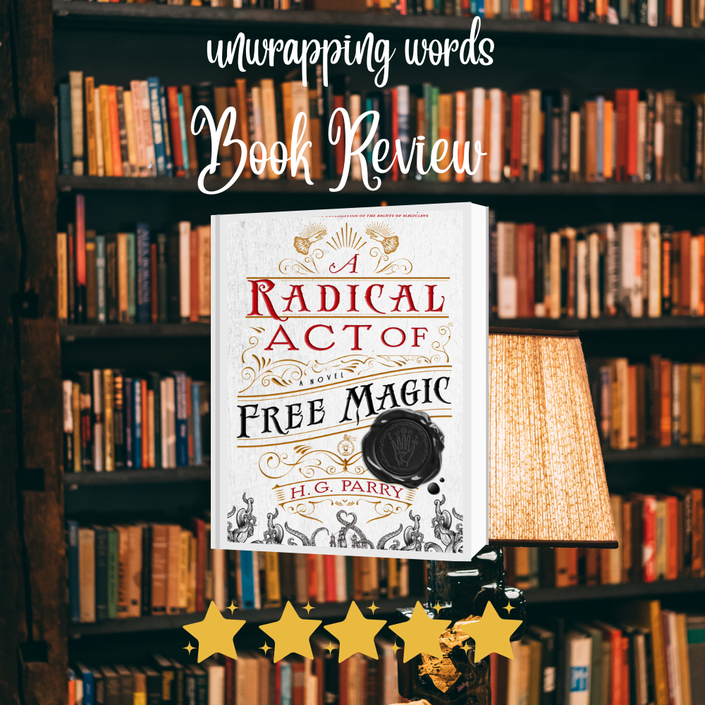 Book Review: A Radical Act of Free Magic by H. G. Parry – Unwrapping Words
