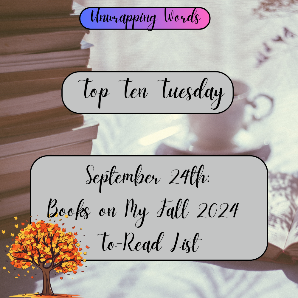 Top Ten Tuesday: Books on My Fall 2024 To-Read List – Unwrapping Words