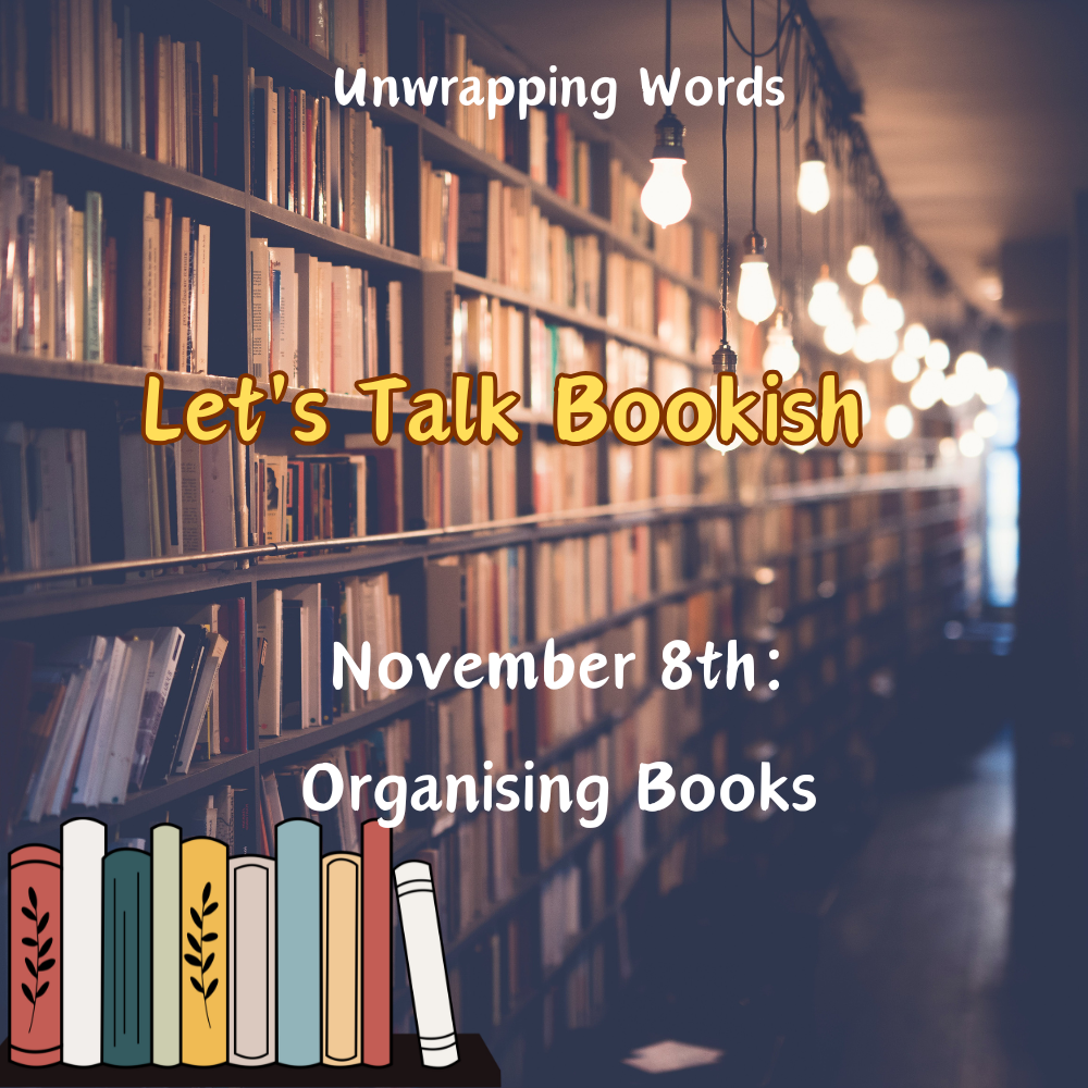 Let’s Talk Bookish: Organising Books – Unwrapping Words