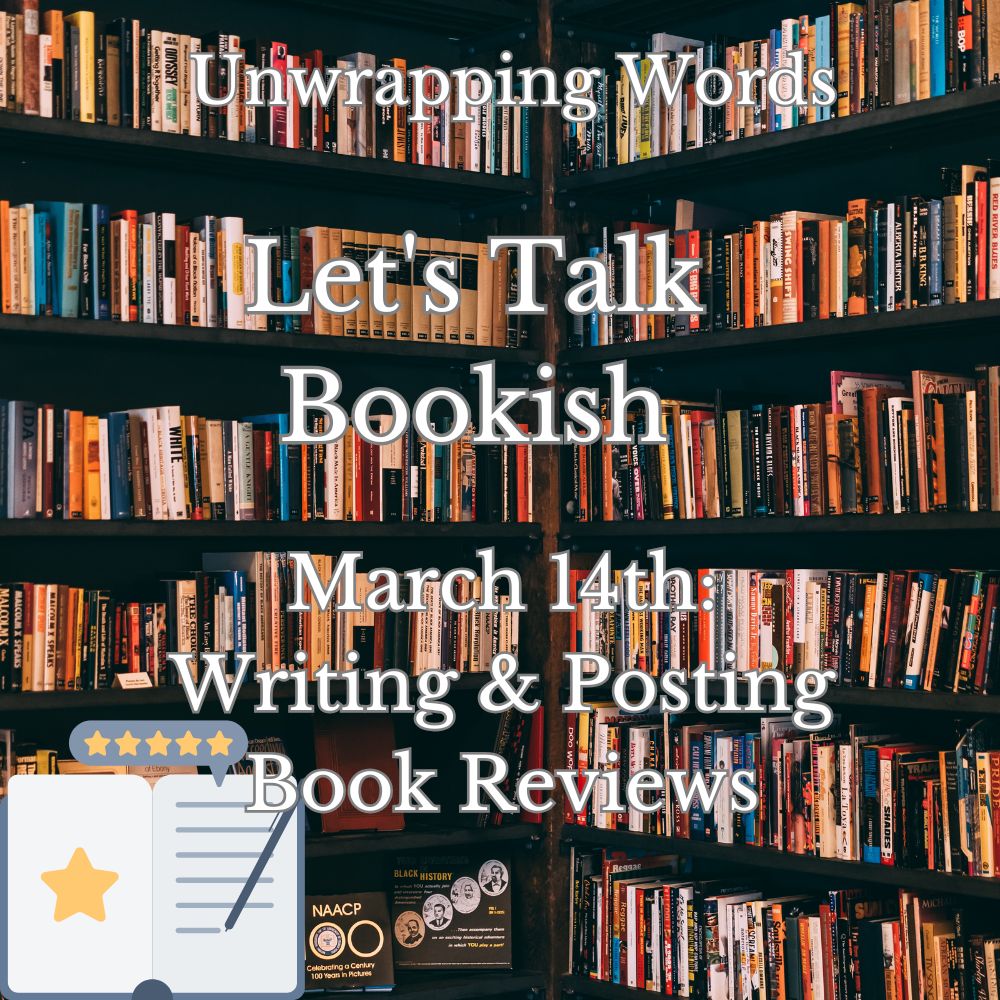 Let’s Talk Bookish: Writing & Posting Book Reviews – Unwrapping Words