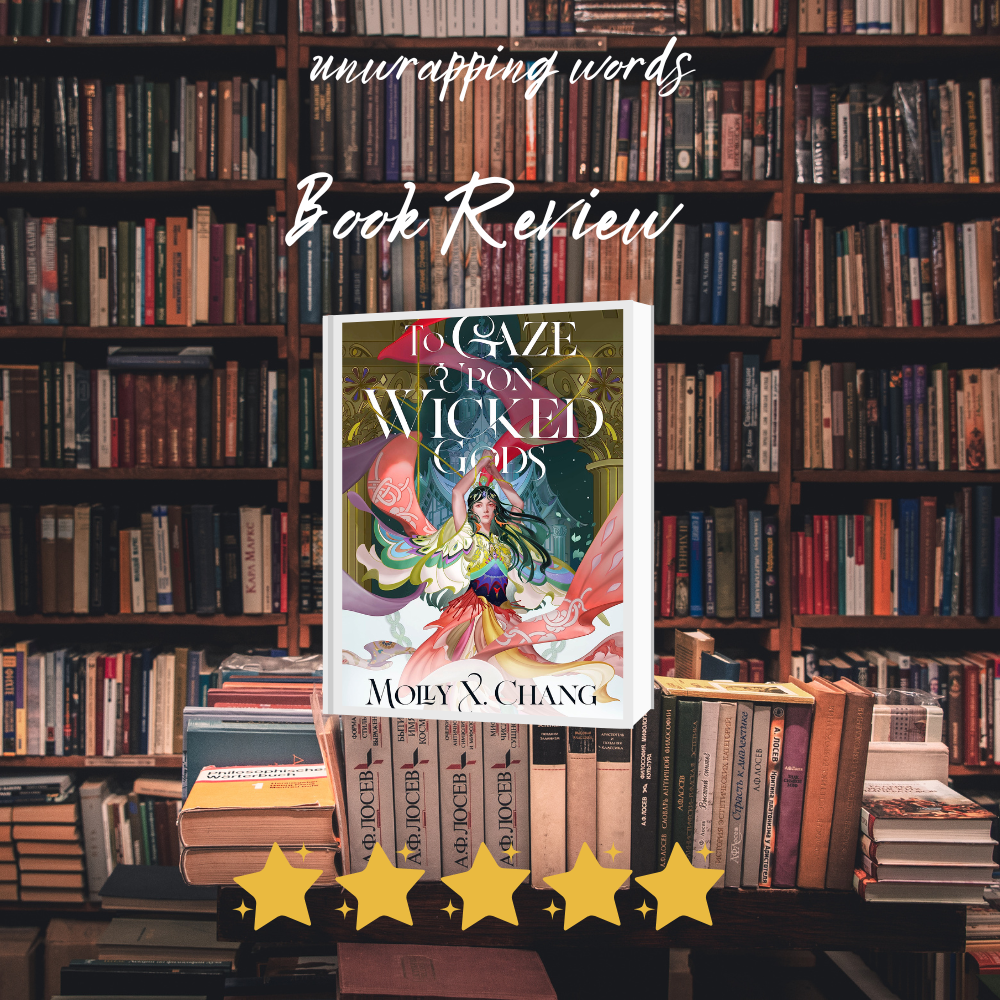 Book Review: To Gaze Upon Wicked Gods by Molly X. Chang – Unwrapping Words