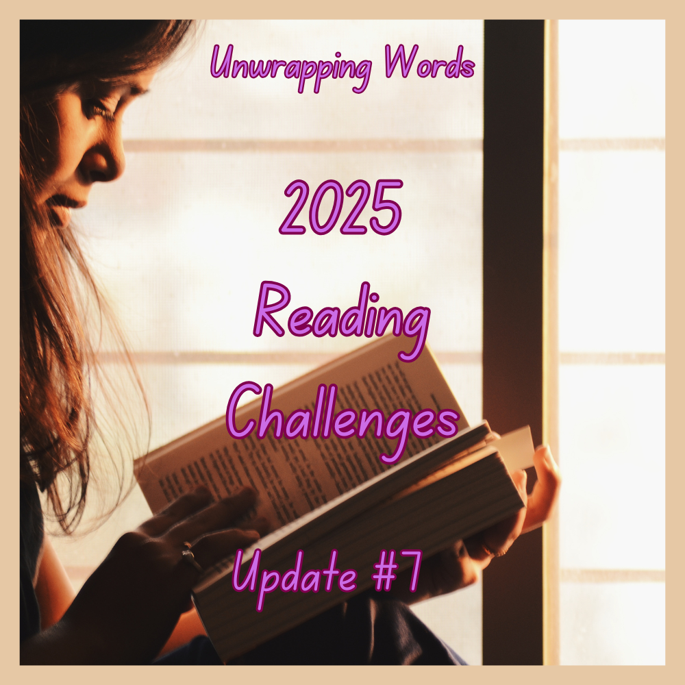 2025 Reading Challenges Update #7 – Unwrapping Words