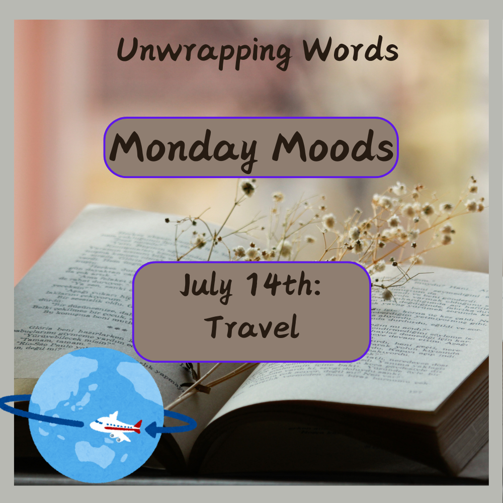 Monday Moods: Travel – Unwrapping Words