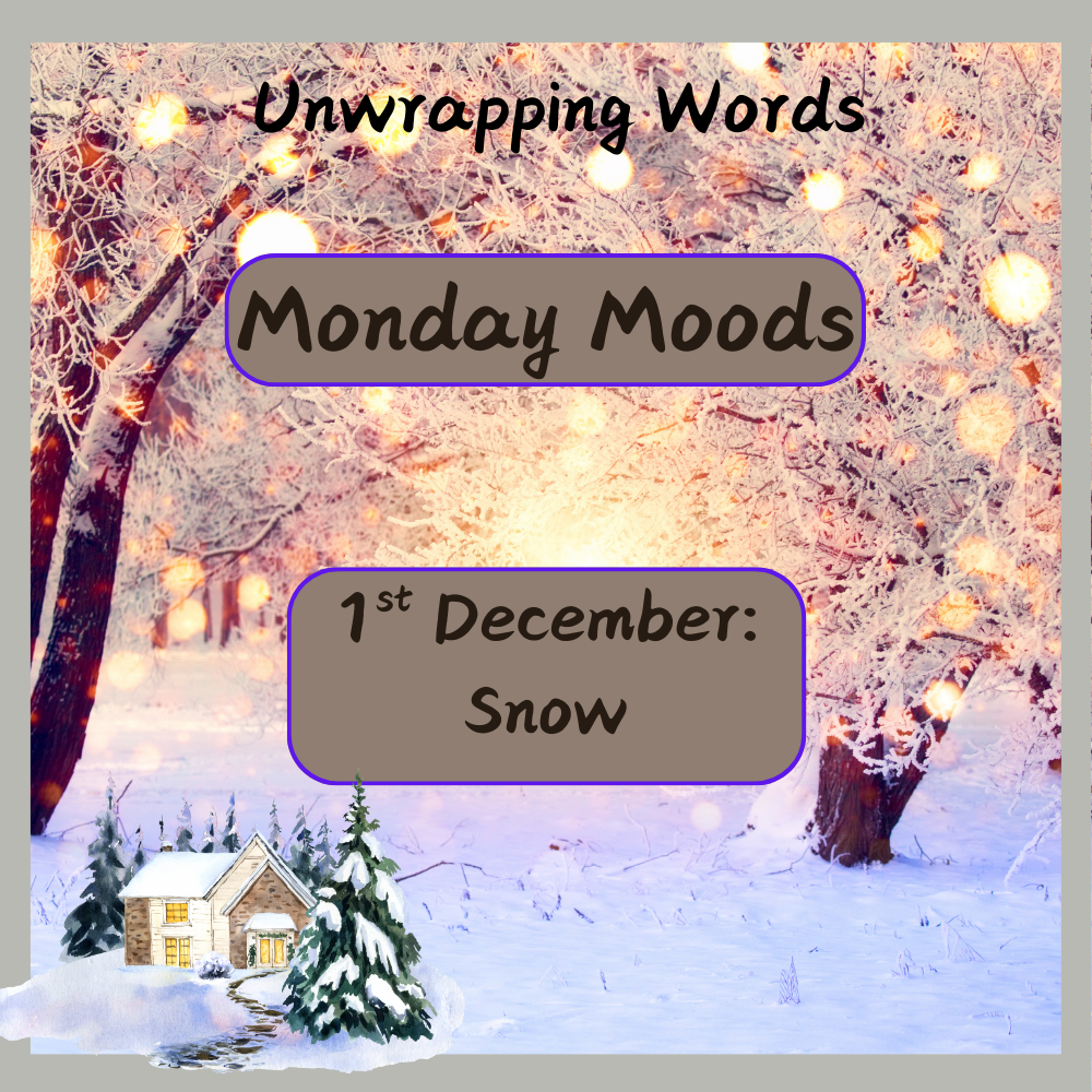 Monday Moods: Snow – Unwrapping Words