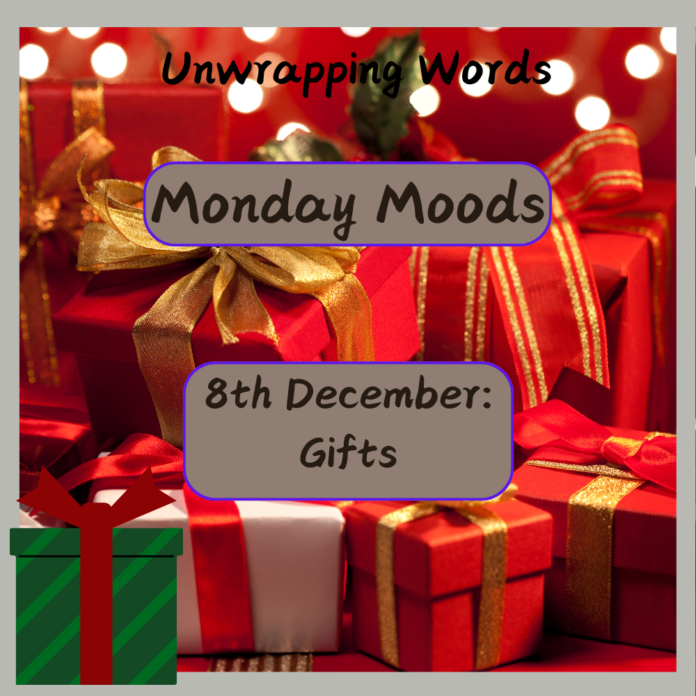 Monday Moods: Gifts – Unwrapping Words