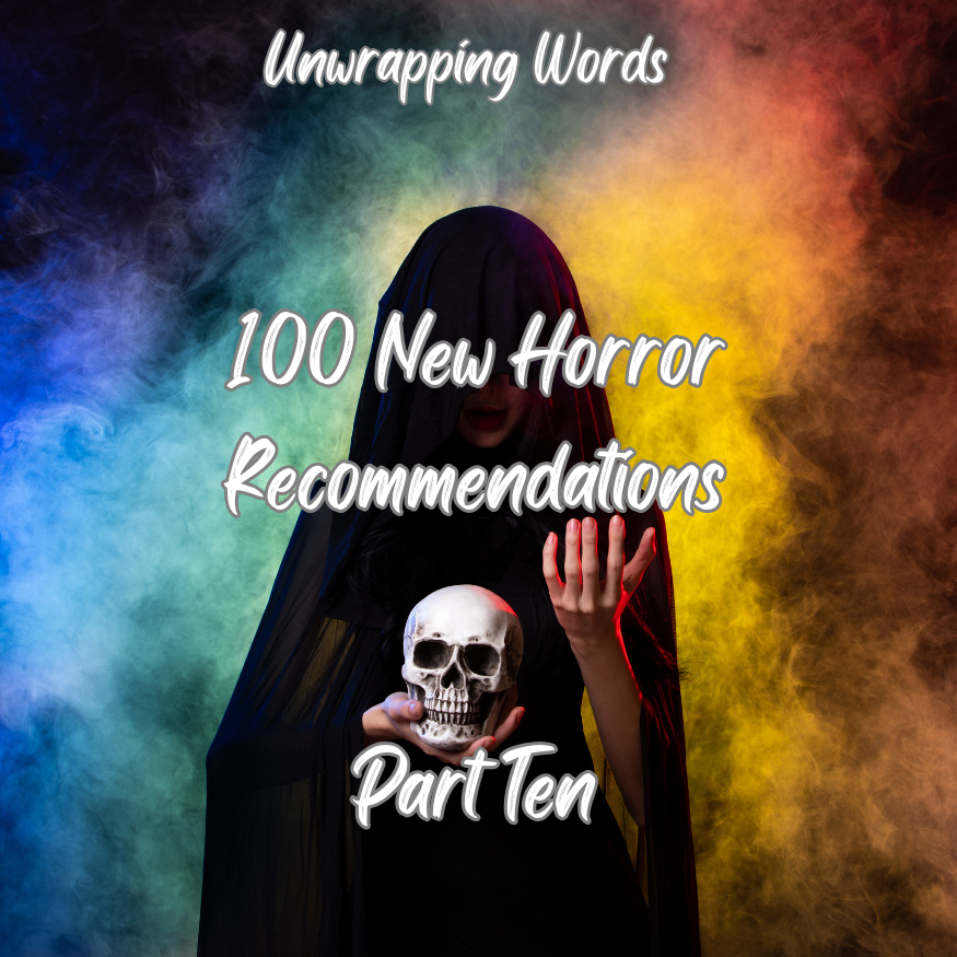 100 New Horror Recommendations Part Ten – Unwrapping Words