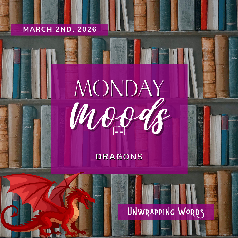 Monday Moods: Dragons – Unwrapping Words