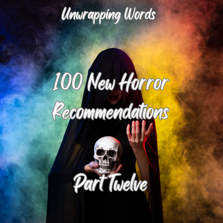 100 New Horror Recommendations Part Twelve – Unwrapping Words