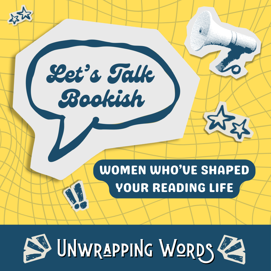 Let’s Talk Bookish: Women Who’ve Shaped Your Reading Life – Unwrapping ...