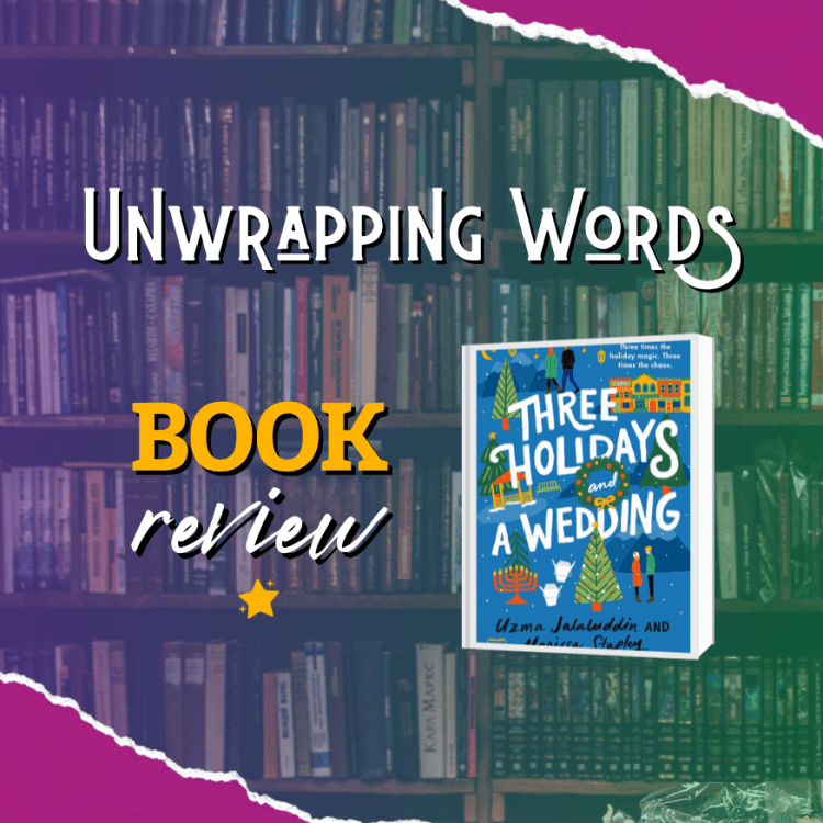 Book Review: Three Holidays and a Wedding by Uzma Jalaluddin & Marissa ...